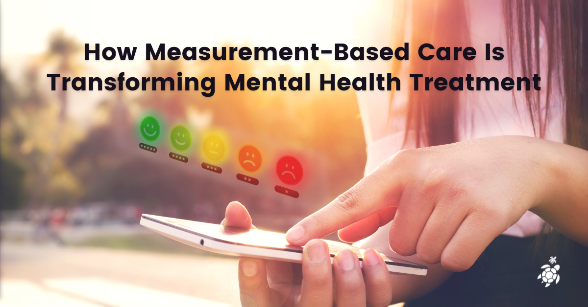 How Measurement-Based Care Is Transforming Mental Health Treatment - Child Guidance Center