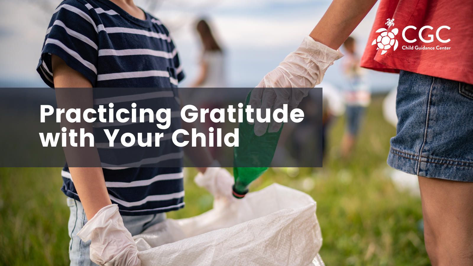 Practicing Gratitude with Your Child - Child Guidance Center